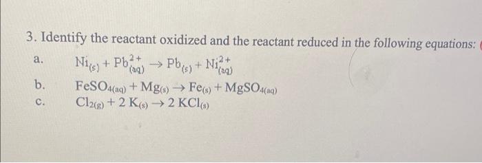 Solved 3. Identify the reactant oxidized and the reactant | Chegg.com