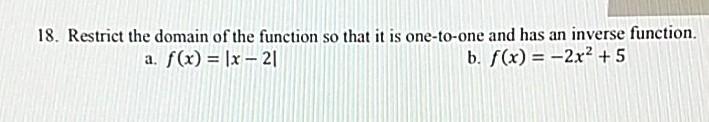 Solved 18. Restrict the domain of the function so that it is | Chegg.com