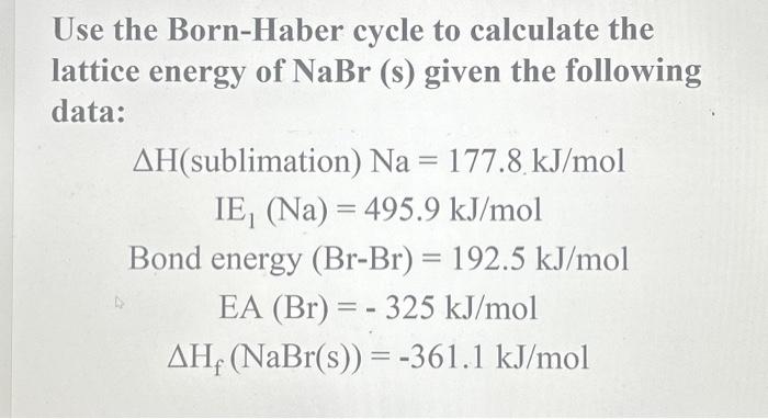 Solved Use the Born-Haber cycle to calculate the attice | Chegg.com