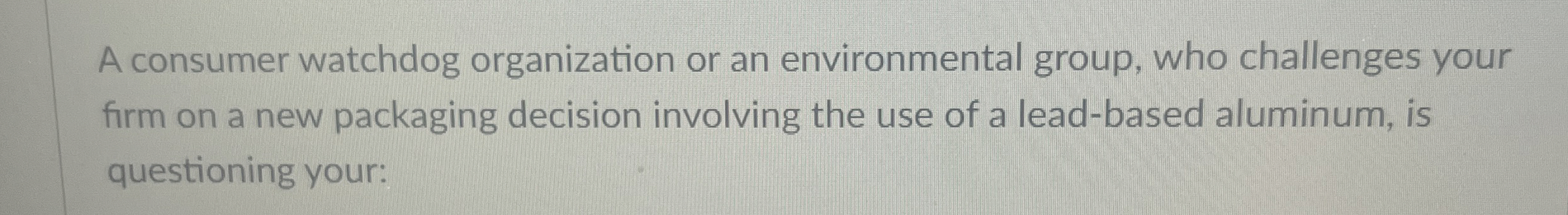 Solved A consumer watchdog organization or an environmental | Chegg.com