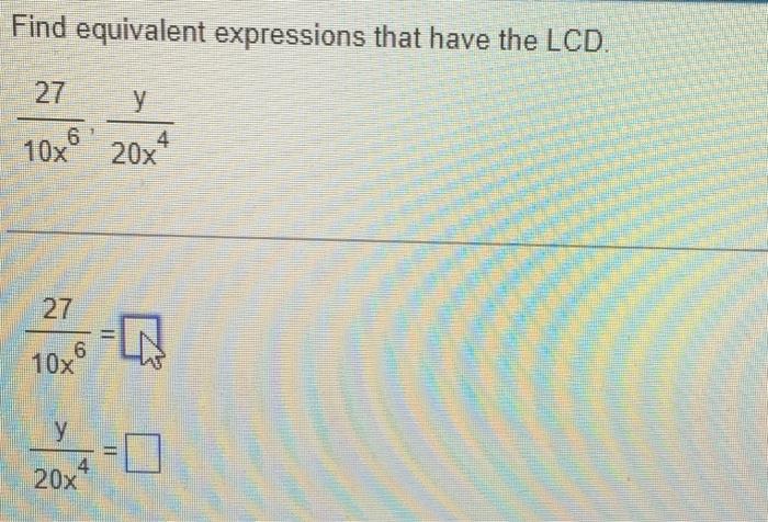 Solved Find equivalent expressions that have the LCD | Chegg.com