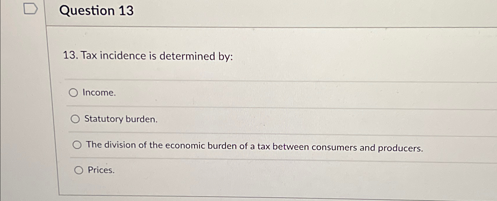 Solved Question 1313. ﻿Tax incidence is determined | Chegg.com