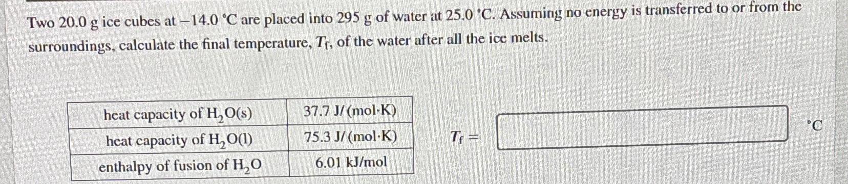 Solved Two 20.0g ice cubes at -14.0\\\\deg C are placed into | Chegg.com