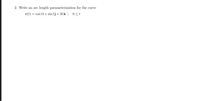 Solved 2. Write an arc length parameterization for the curve | Chegg.com