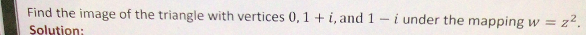Solved Find the image of the triangle with vertices 0,1+i, | Chegg.com