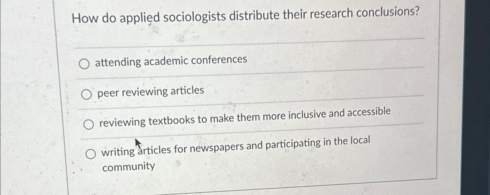 Solved How do applied sociologists distribute their research | Chegg.com