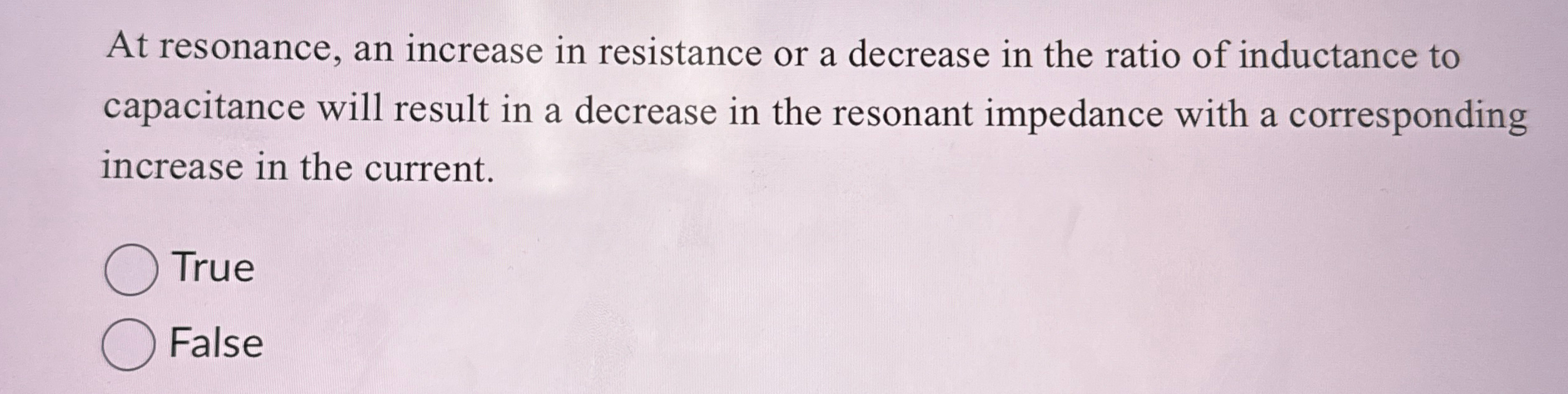 Solved At resonance, an increase in resistance or a decrease | Chegg.com