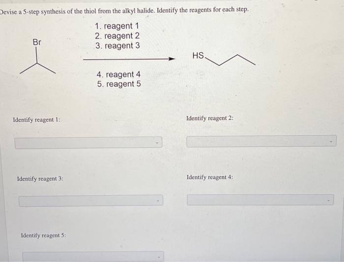 Solved Devise a 5-step synthesis of the thiol from the alkyl | Chegg.com