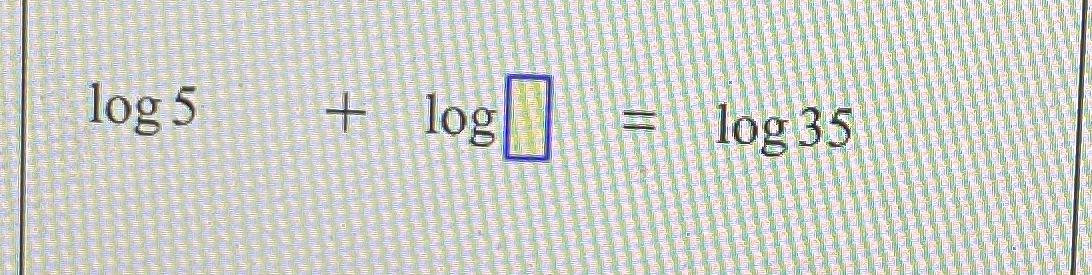 Solved log5+log =log35 | Chegg.com