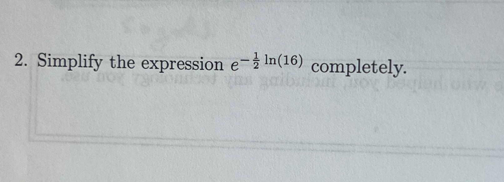 Solved Simplify the expression e-12ln(16) ﻿completely. | Chegg.com