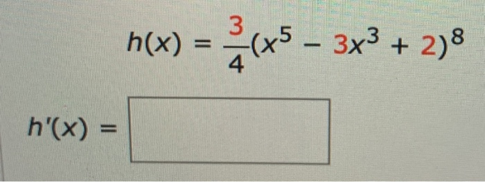 Solved h(x) (45 – 3x3 + 2)8 + h'(x) = | Chegg.com