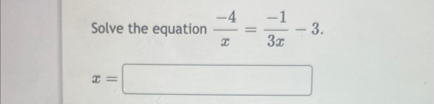 Solved Solve the equation -4x=-13x-3.x= | Chegg.com