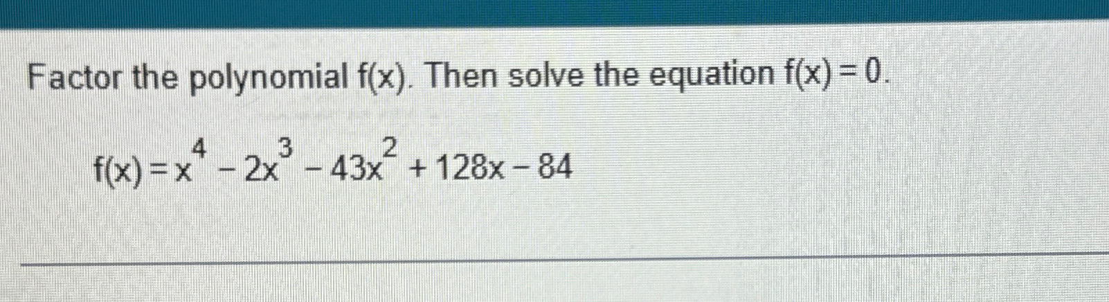 Solved Factor the polynomial f(x). ﻿Then solve the equation | Chegg.com