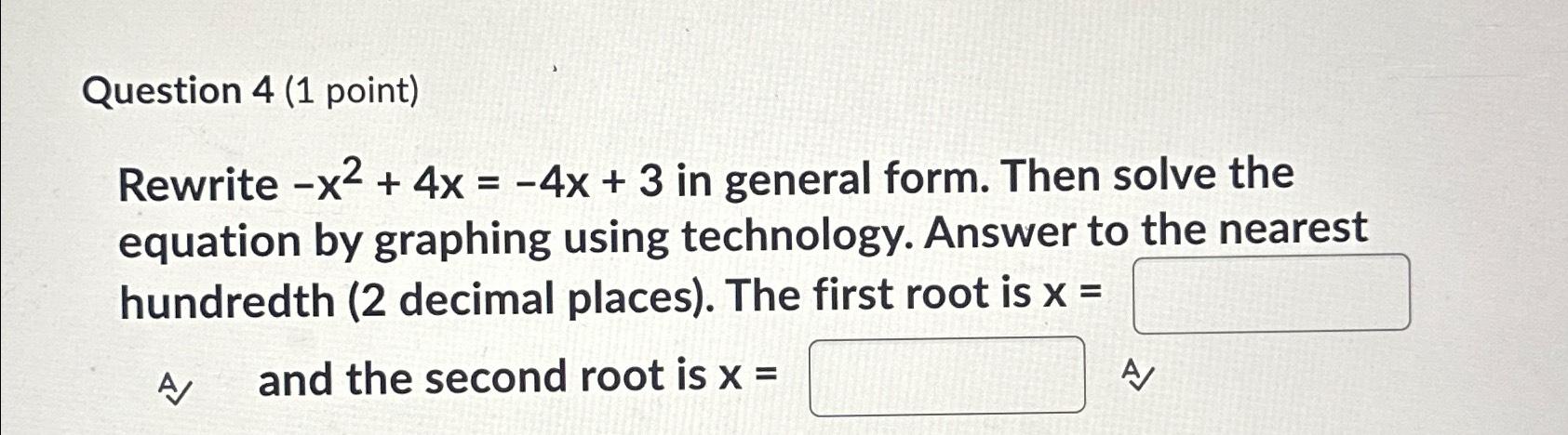 Solved Question 4 (1 ﻿point)Rewrite -x2+4x=-4x+3 ﻿in general | Chegg.com