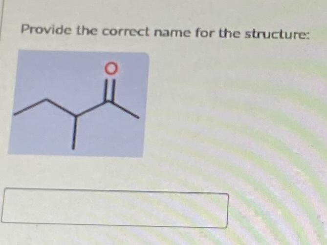 Solved Provide the correct name for the structure: | Chegg.com