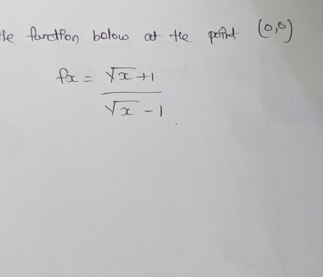 Solved te function bolow at the point (0,0) fx=x−1x+1 | Chegg.com