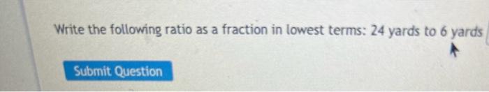 Solved Write the following ratio as a fraction in lowest | Chegg.com