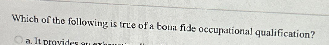Solved Which of the following is true of a bona fide | Chegg.com