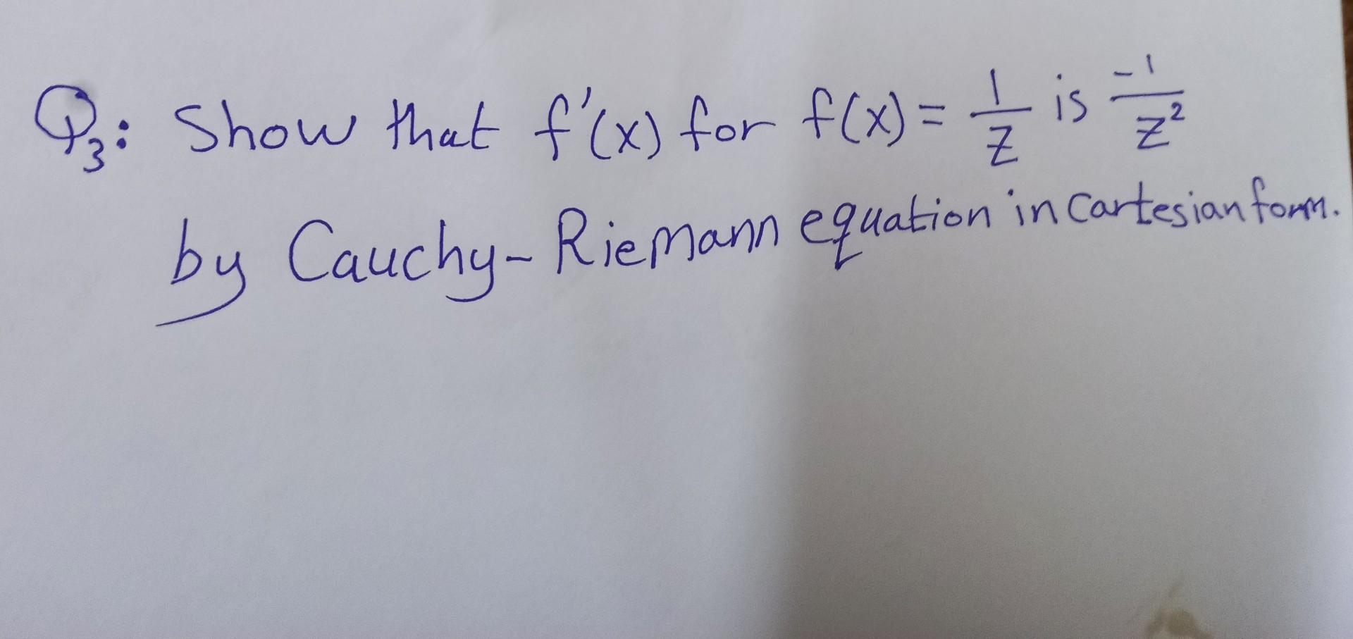 Solved Q3 : Show that f′(x) for f(x)=z1 is z2−1 by | Chegg.com