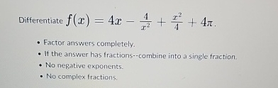Solved Differentiate f(x)=4x-4x2+x24+4π.Factor answers | Chegg.com