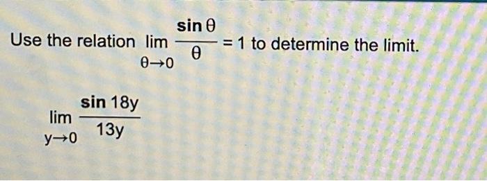 Solved Use the relation lim 0-0 lim y→0 sin 18y 13y sin 0 Ө | Chegg.com