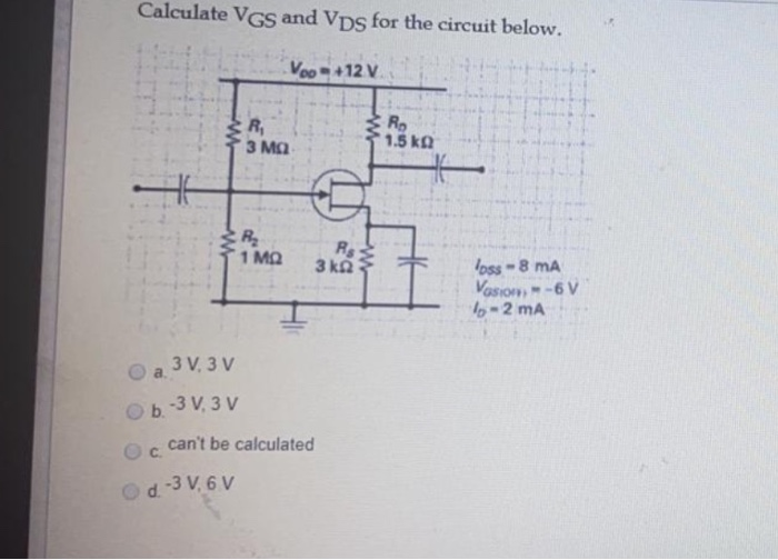 Solved Calculate VGS and Vds for the circuit below. Voo +12 | Chegg.com