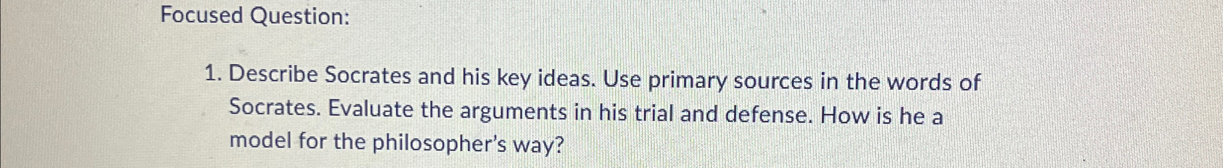 Solved Focused Question:Describe Socrates and his key ideas. | Chegg.com