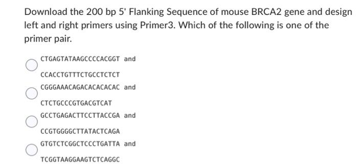 Solved Download the 200 bp 5' Flanking Sequence of mouse | Chegg.com