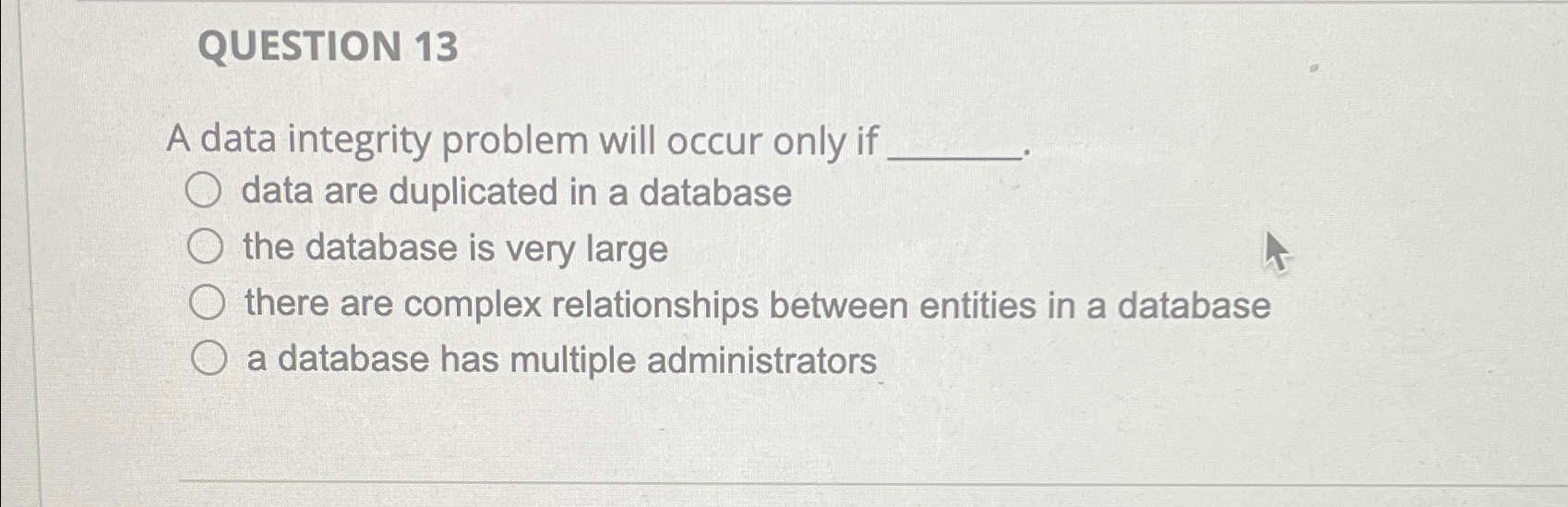 Solved QUESTION 13A data integrity problem will occur only | Chegg.com