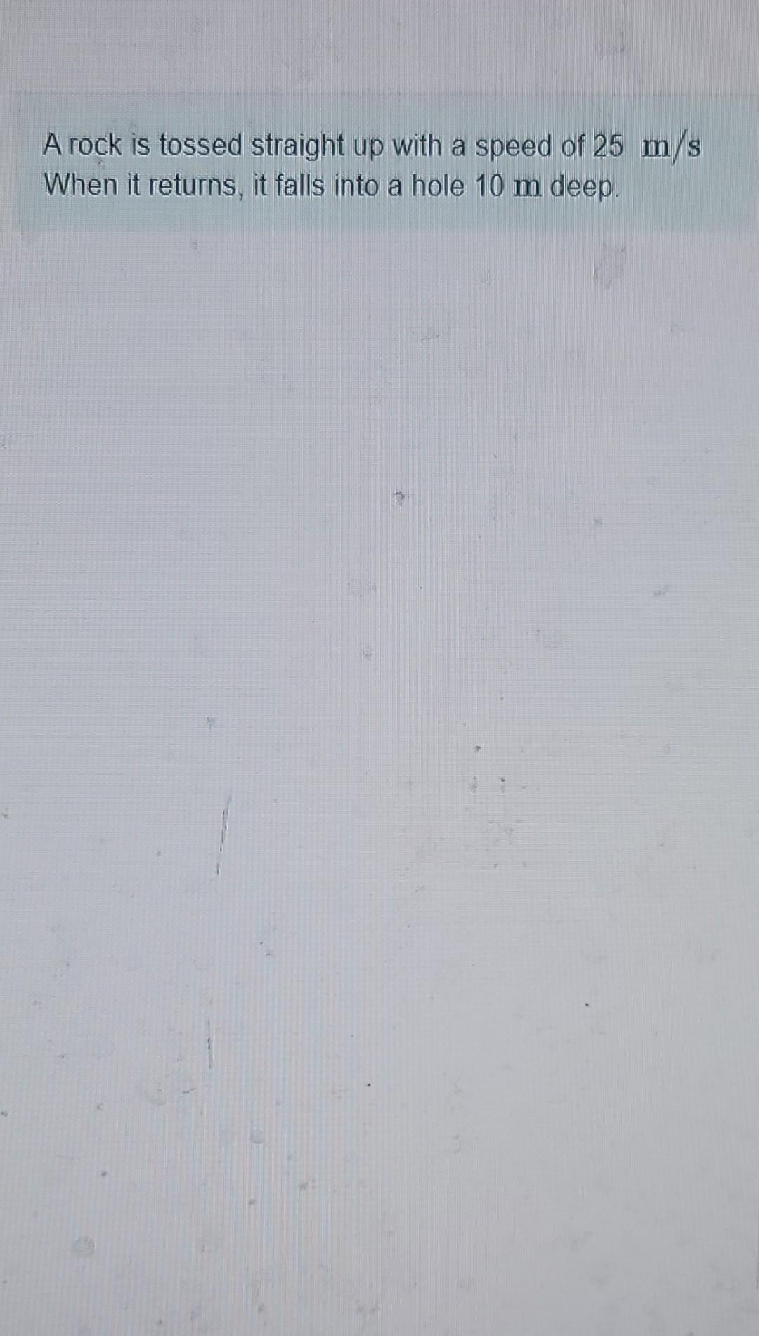 Solved A rock is tossed straight up with a speed of 25 m/s | Chegg.com