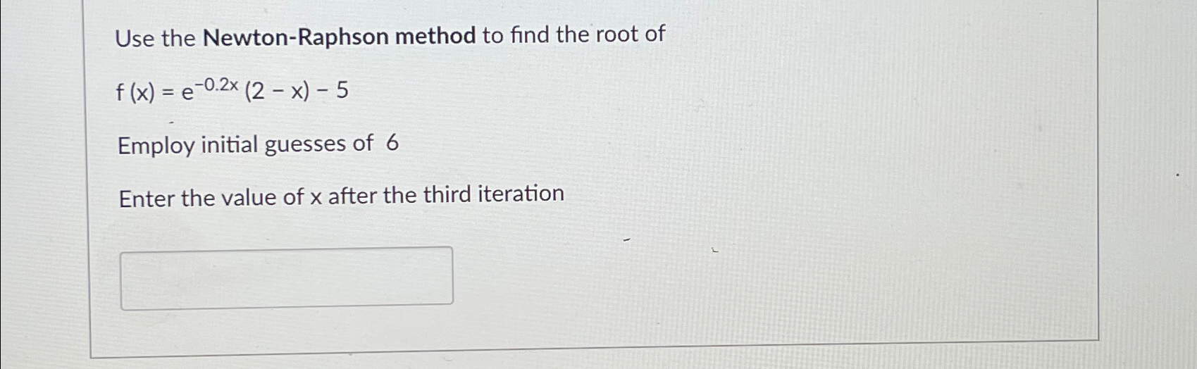 Solved Use the Newton-Raphson method to find the root | Chegg.com