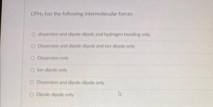 Solved CFH3 has the following intermolecular forces | Chegg.com