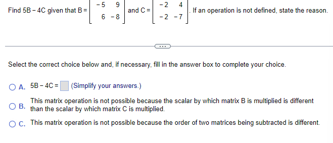 Solved Find 5B-4C ﻿given that B=[-596-8] ﻿and C=[-24-2-7]. | Chegg.com