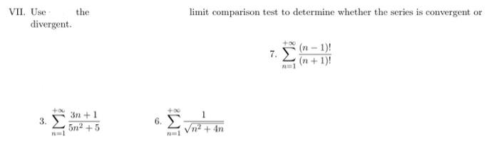 Solved VII. Use the divergent. limit comparison test to | Chegg.com
