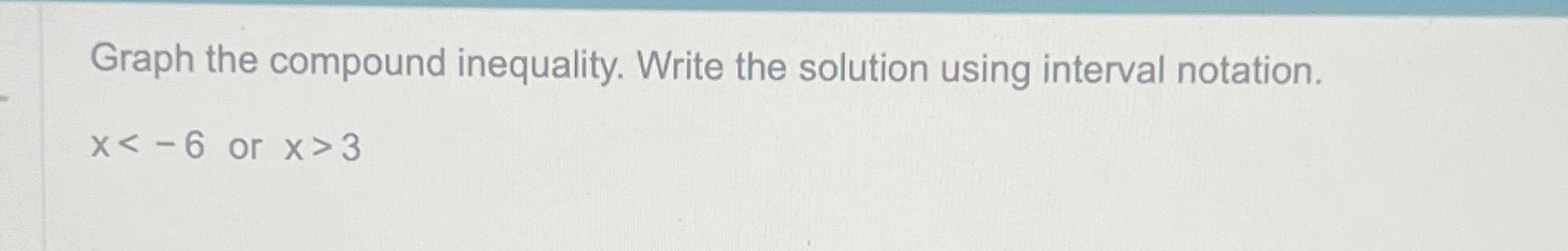 Solved Graph the compound inequality. Write the solution | Chegg.com