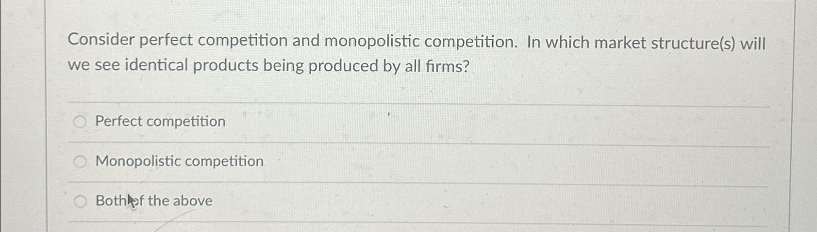 Solved Consider perfect competition and monopolistic | Chegg.com