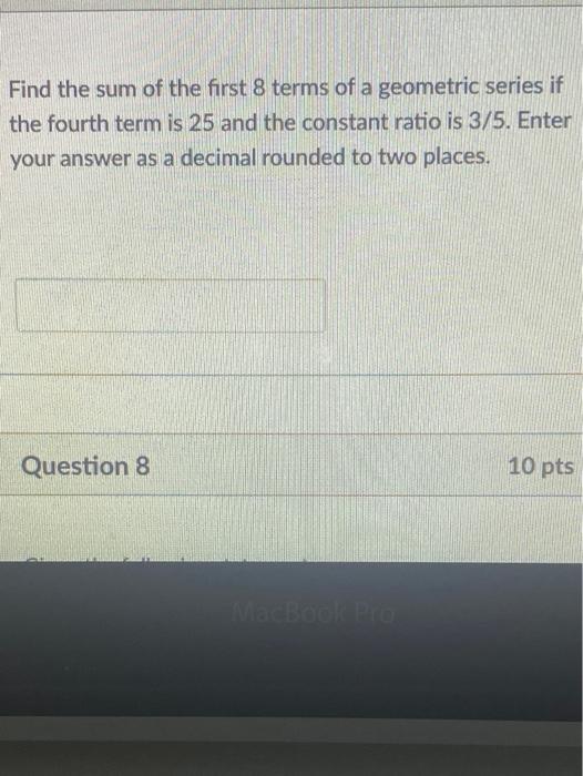 Solved Find The Sum Of The First 8 Terms Of A Geometric