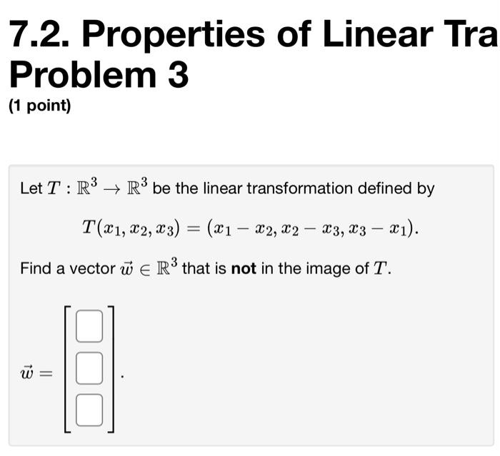 Solved 7.2. Properties of Linear Tra Problem 3 (1 point) Let | Chegg.com