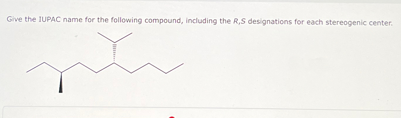 Solved Give the IUPAC name for the following compound, | Chegg.com