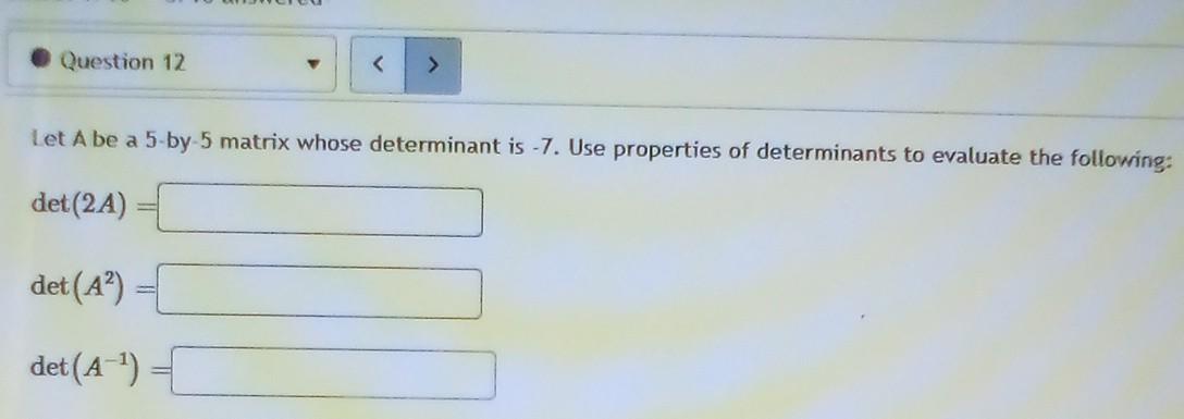 Solved Let A be a 5 -by -5 matrix whose determinant is -7. | Chegg.com