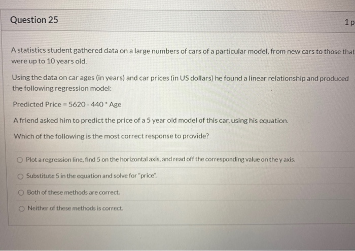 Solved Question 25 1p A statistics student gathered data on | Chegg.com