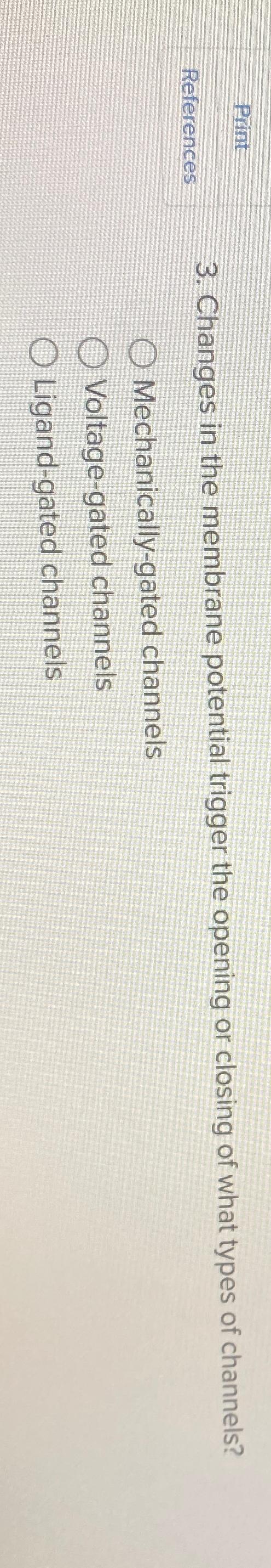 Solved Print3. ﻿Changes in the membrane potential trigger | Chegg.com
