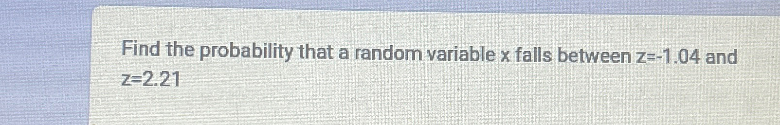 Solved Find the probability that a random variable x ﻿falls | Chegg.com