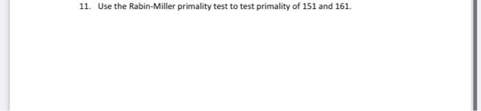 Solved 11. Use the Rabin-Miller primality test to test | Chegg.com