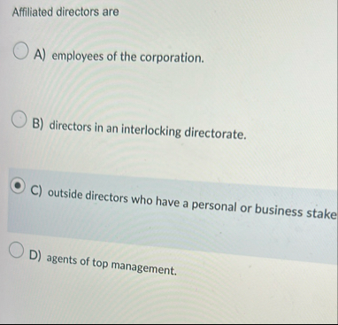 Solved Affiliated directors areA) ﻿employees of the | Chegg.com