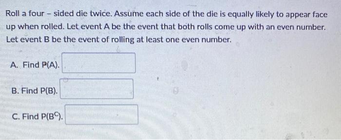 Solved Roll a four - sided die twice. Assume each side of | Chegg.com
