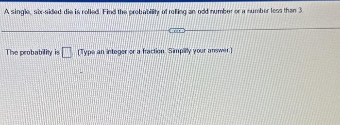 Solved A single, six-sided die is rolled. Find the | Chegg.com