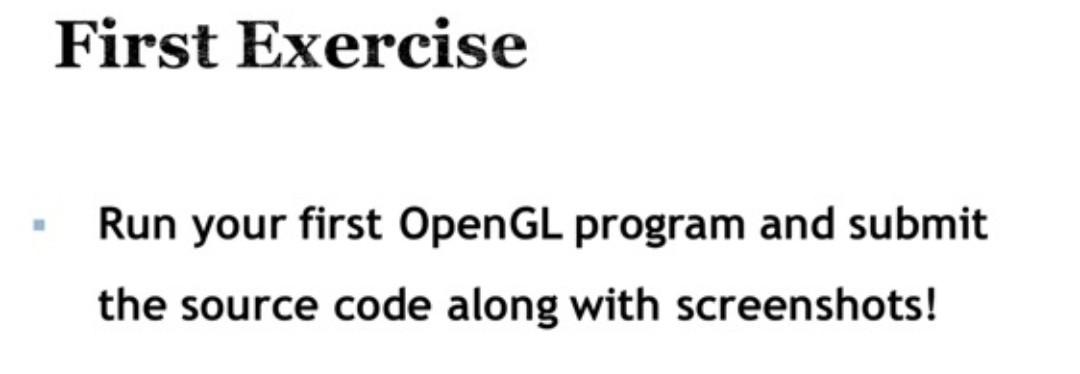 Solved First Exercise Run your first OpenGL program and | Chegg.com