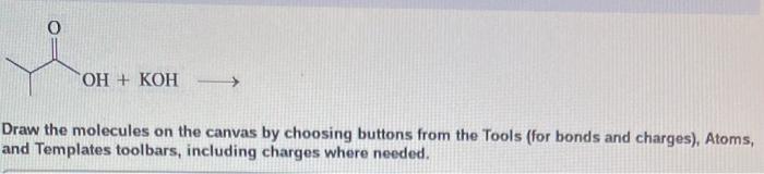 Solved CH3 -C- OH + NaOH Draw the molecules on the canvas by | Chegg.com