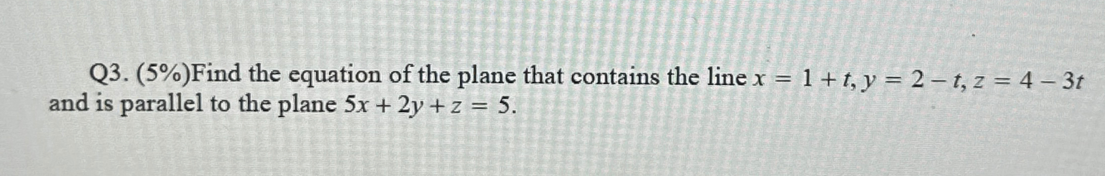 Solved Q3. (5%) ﻿Find the equation of the plane that | Chegg.com